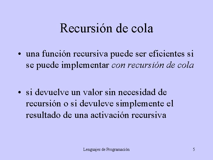 Funciones recursivas Una funcin es recursiva si su