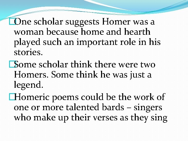 The Odyssey You will learn about Homer why