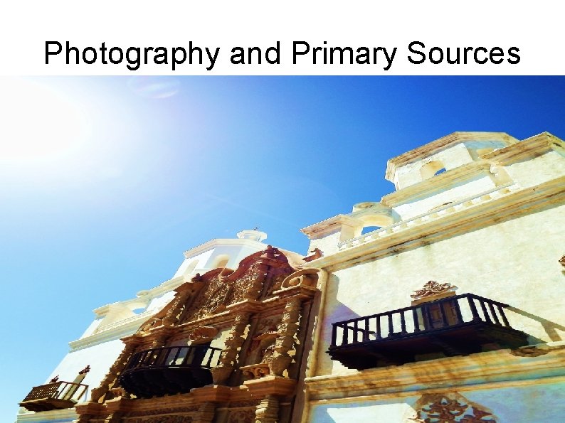 Photography and Primary Sources Eye Opener Using a