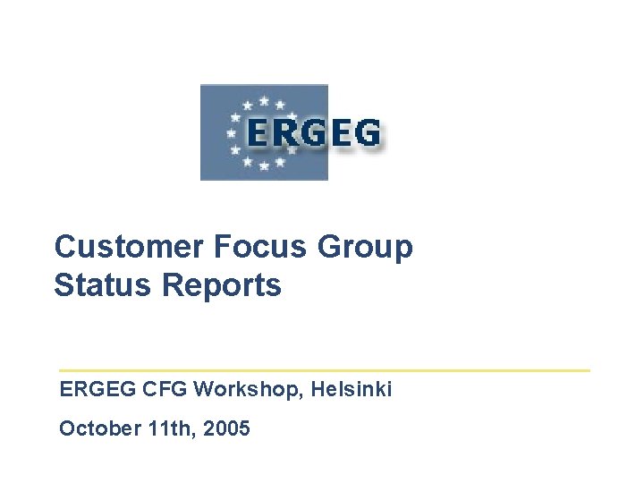 Customer Focus Group Status Reports ERGEG CFG Workshop