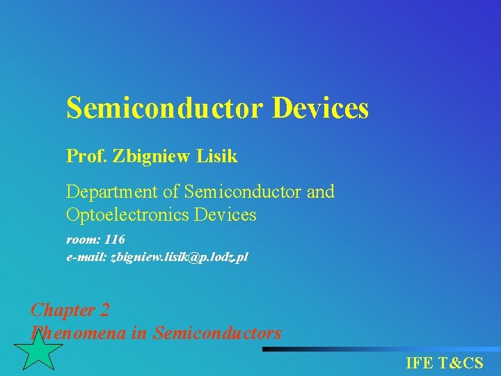 Semiconductor Devices Prof Zbigniew Lisik Department of Semiconductor