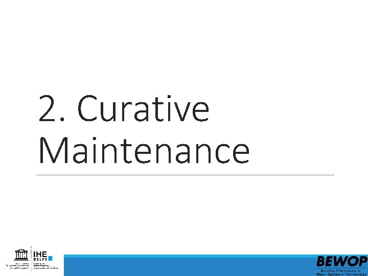 Operations and Maintenance CURATIVE AND PREVENTIVE MAINTENANCE Content