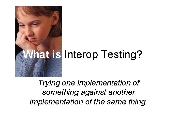 gss Monger Interoperability Testing Simplified David L Christiansen