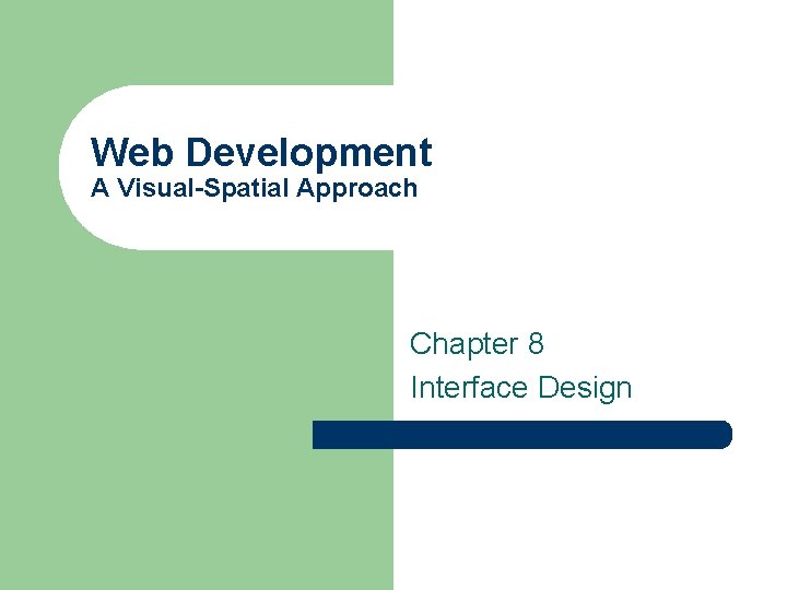 Web Development A VisualSpatial Approach Chapter 8 Interface