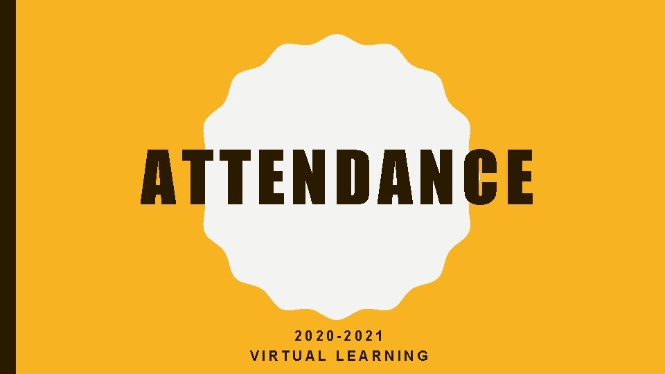 ATTENDANCE 2020 2021 VIRTUAL LEARNING A STUDENT IS