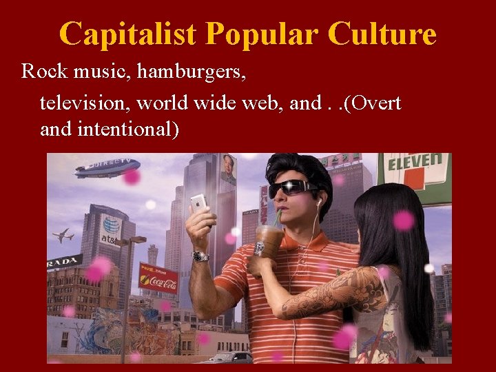 Learning Capitalist Culture Deep in the heart of