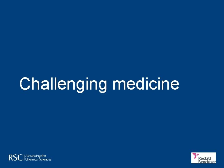 Challenging medicine Medicines and human health Roadmap challenges