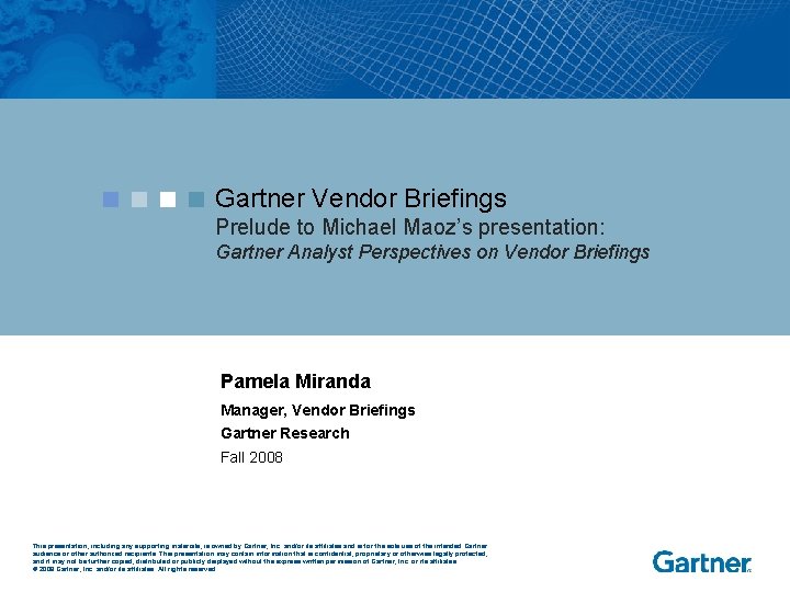 Gartner Vendor Briefings Prelude to Michael Maozs presentation