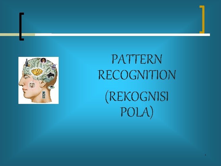 PATTERN RECOGNITION REKOGNISI POLA 1 Pola Komposisi stimulus