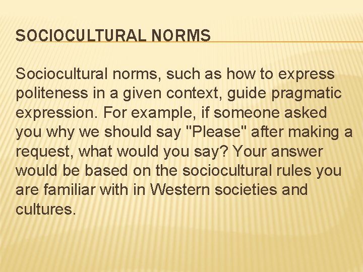 PRAGMATICS AND SOCIOCUTURAL NORMS SOCIOCULTURAL NORMS Sociocultural norms