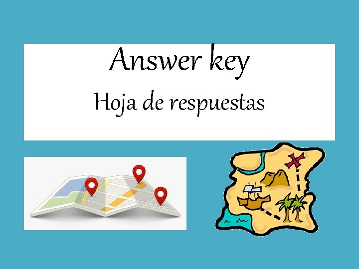 Answer key Hoja de respuestas Map 1 Look