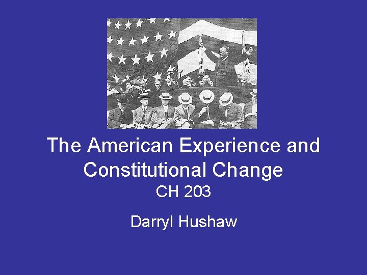 The American Experience and Constitutional Change CH 203