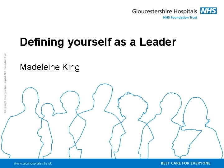 Defining yourself as a Leader Madeleine King The