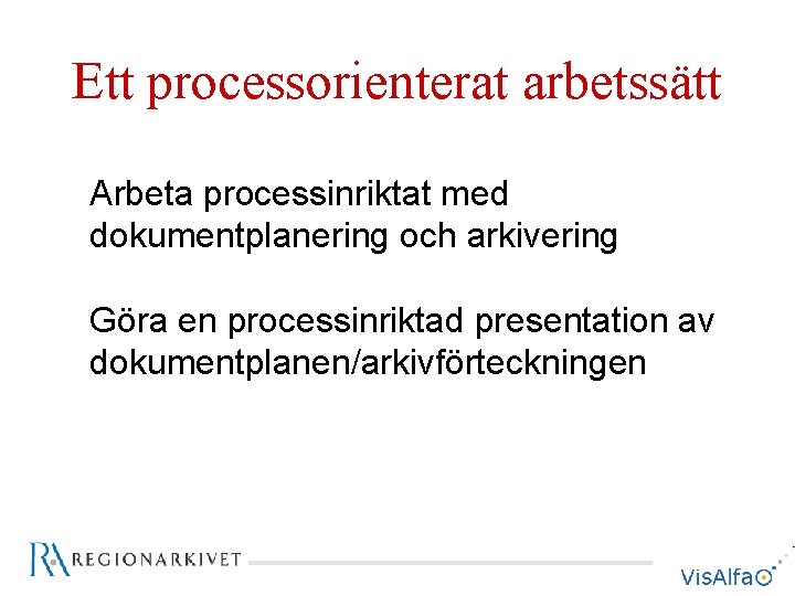 Hur kan ett processorienterat arbetsstt effektivisera arbetet med
