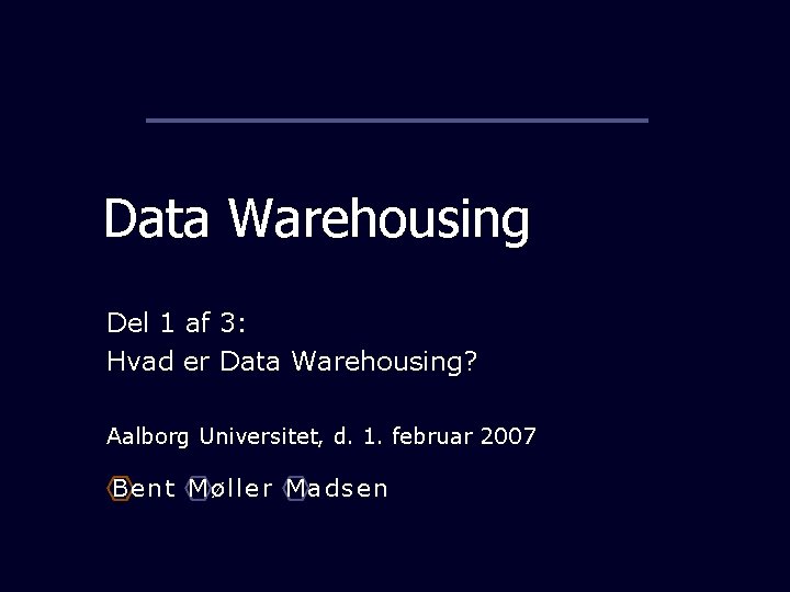 Data Warehousing Del 1 af 3 Hvad er