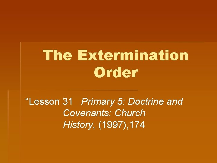 The Extermination Order Lesson 31 Primary 5 Doctrine