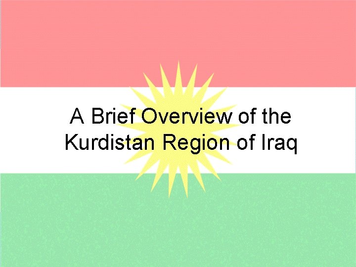 A Brief Overview of the Kurdistan Region of
