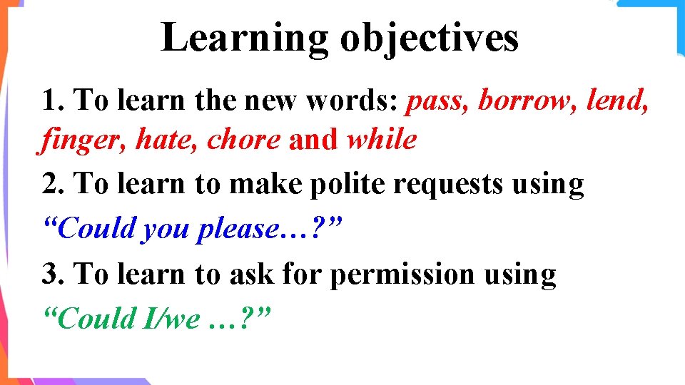 Learning objectives 1 To learn the new words