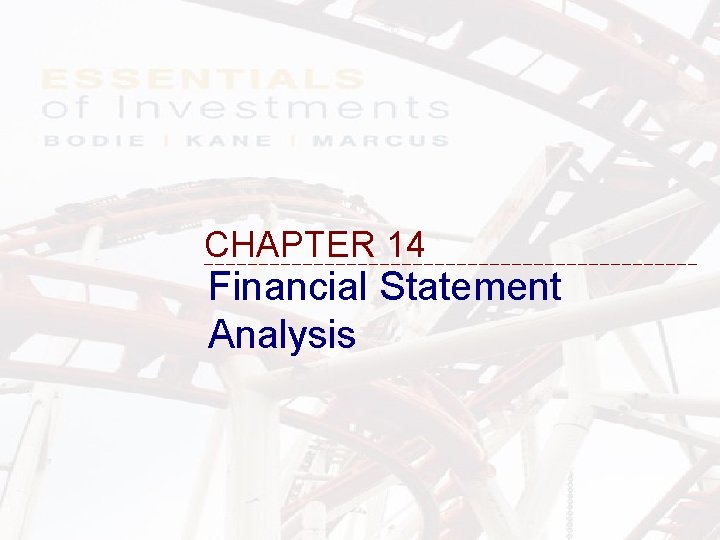 CHAPTER 14 Financial Statement Analysis The Goals of