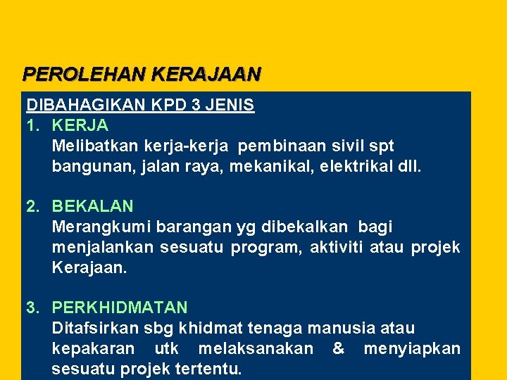 DASAR PEROLEHAN KERAJAAN Definisi PEROLEHAN Mendapatkan suatu bekalan