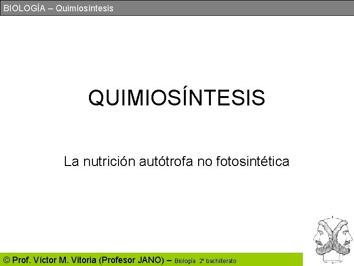 BIOLOGA Quimiosntesis QUIMIOSNTESIS La nutricin auttrofa no fotosinttica