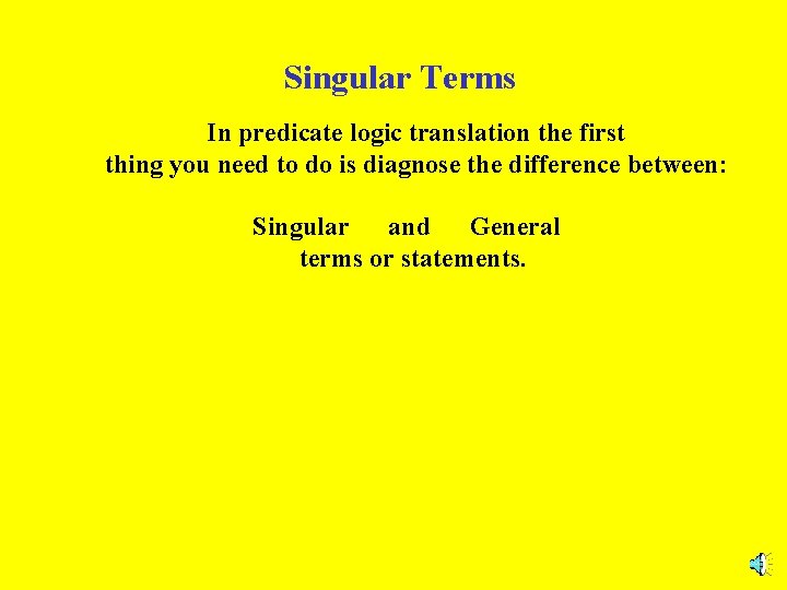 Singular Terms In predicate logic translation the first