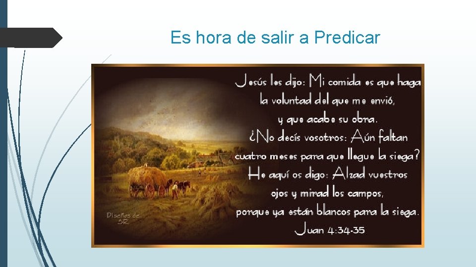 Es hora de salir a Predicar La Biblia