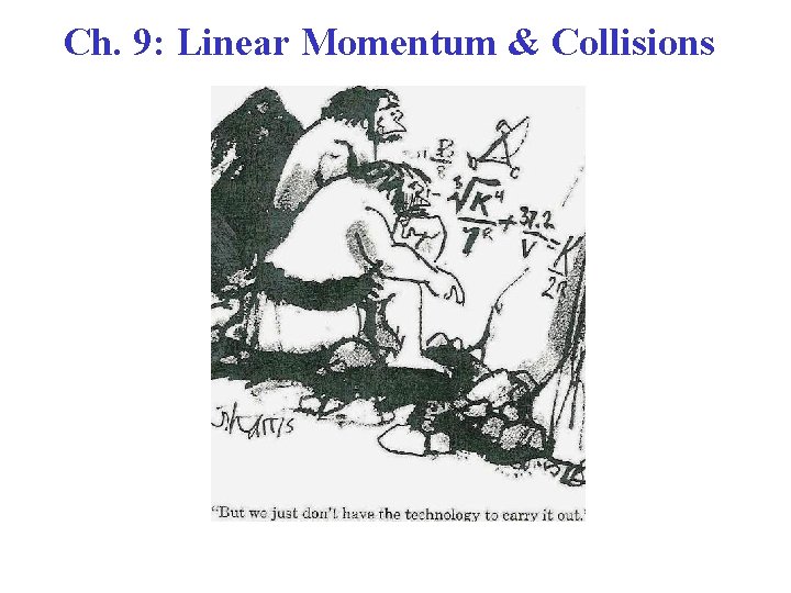Ch 9 Linear Momentum Collisions THE COURSE THEME