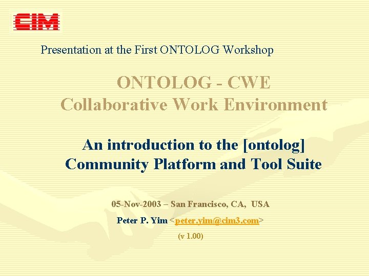 Presentation at the First ONTOLOG Workshop ONTOLOG CWE