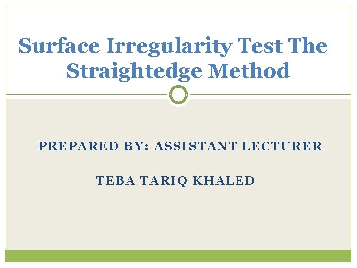 Surface Irregularity Test The Straightedge Method PREPARED BY