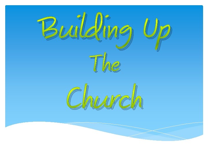 Every Christian Should Be Concerned With Building Up