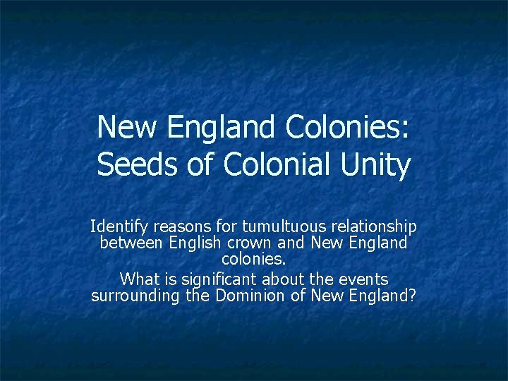 New England Colonies Seeds of Colonial Unity Identify