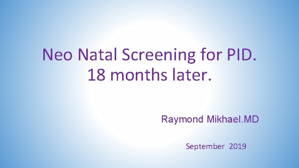 Neo Natal Screening for PID 18 months later