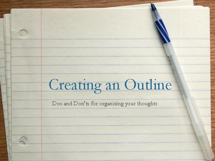 Creating an Outline Dos and Donts for organizing