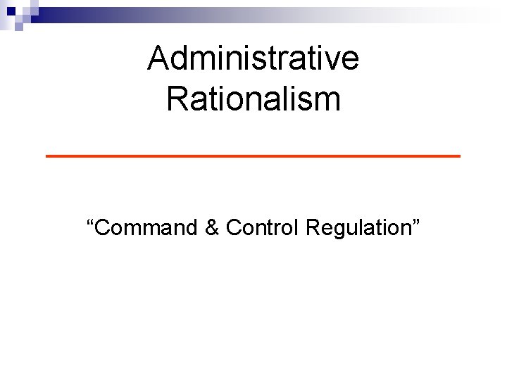 Administrative Rationalism Command Control Regulation Managerial Model n
