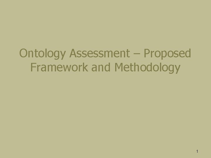 Ontology Assessment Proposed Framework and Methodology 1 Which