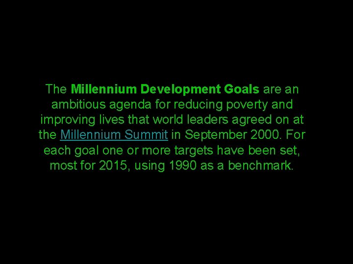 Millennium Development Goals The Millennium Development Goals are