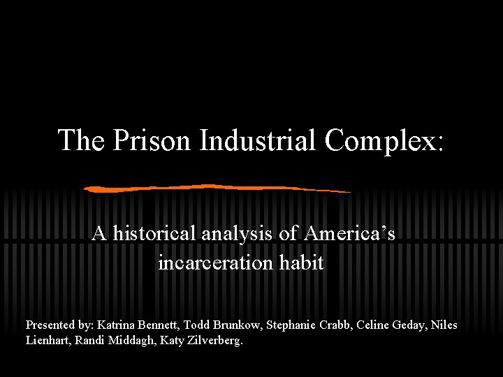 The Prison Industrial Complex A historical analysis of