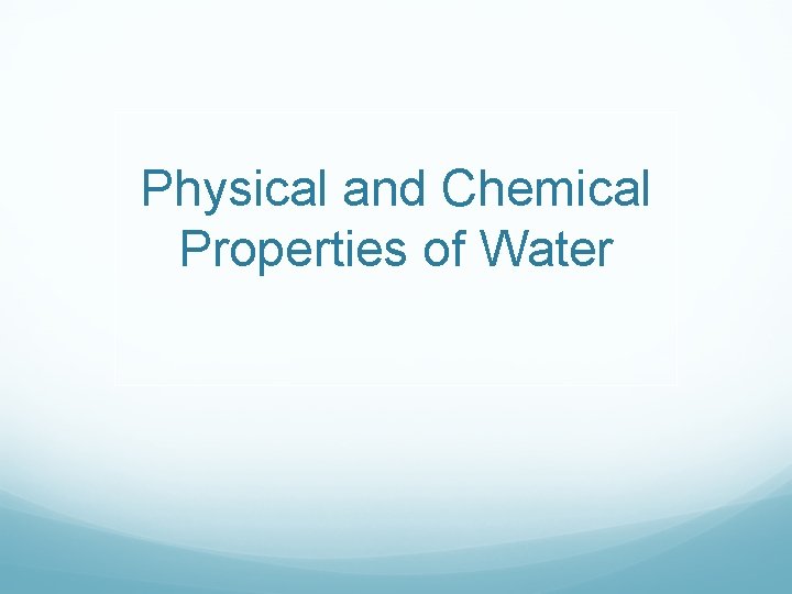 Physical and Chemical Properties of Water The Water