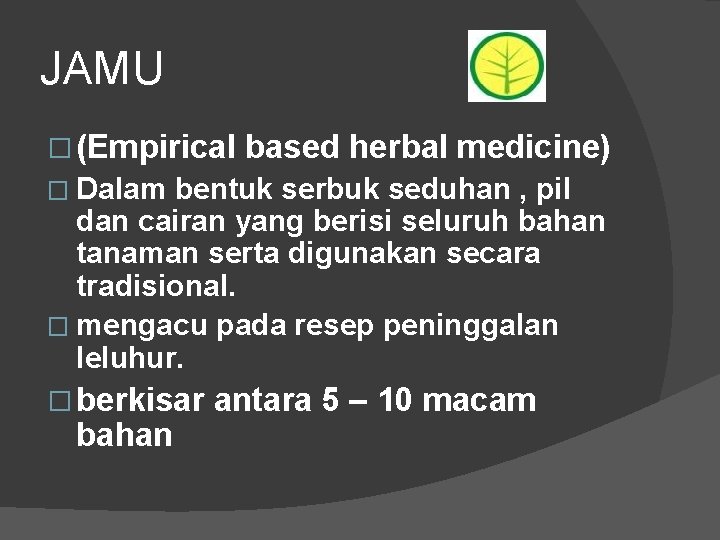 OBAT TRADISIONAL DAN PEMANFAATANNYA Tradisional Back to nature