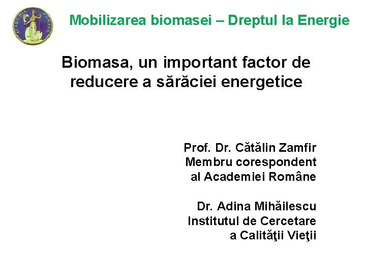 Mobilizarea biomasei Dreptul la Energie Biomasa un important