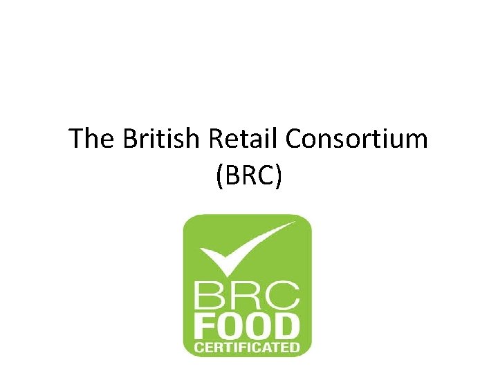 The British Retail Consortium BRC The British Retail