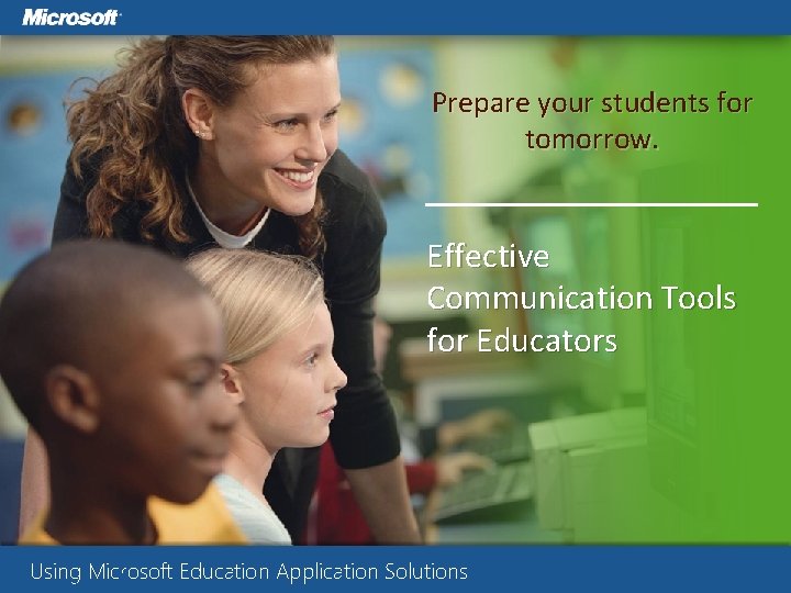 Prepare your students for tomorrow Effective Communication Tools