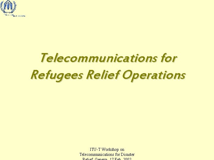 Telecommunications for Refugees Relief Operations ITUT Workshop on