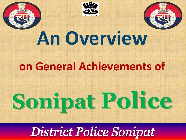 An Overview on General Achievements of Sonipat Police