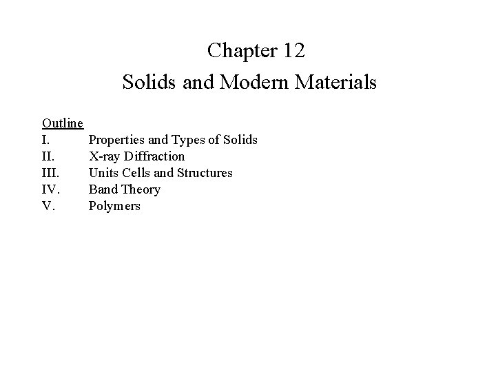 Chapter 12 Solids and Modern Materials Outline I