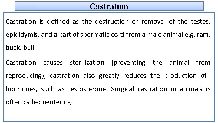 Castration is defined as the destruction or removal