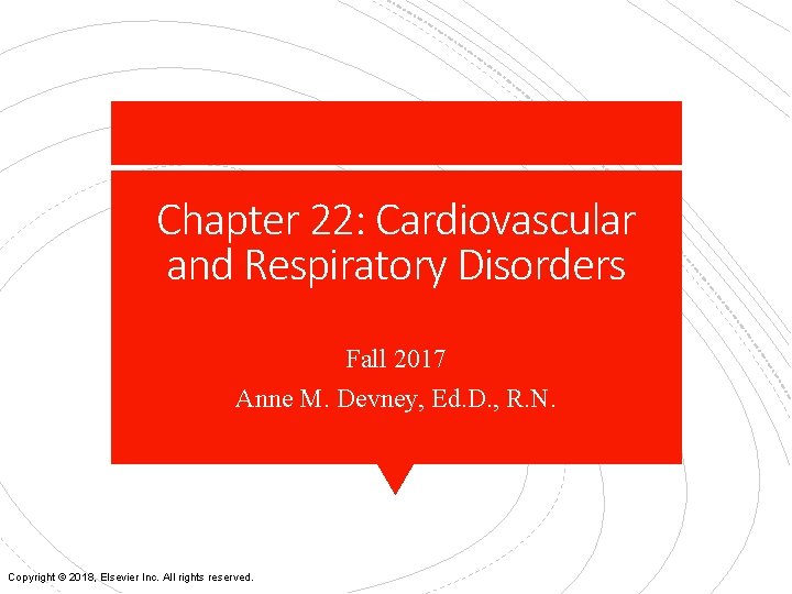 Chapter 22 Cardiovascular and Respiratory Disorders Fall 2017