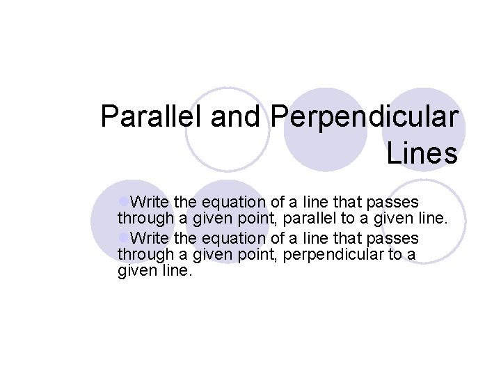 Parallel and Perpendicular Lines l Write the equation