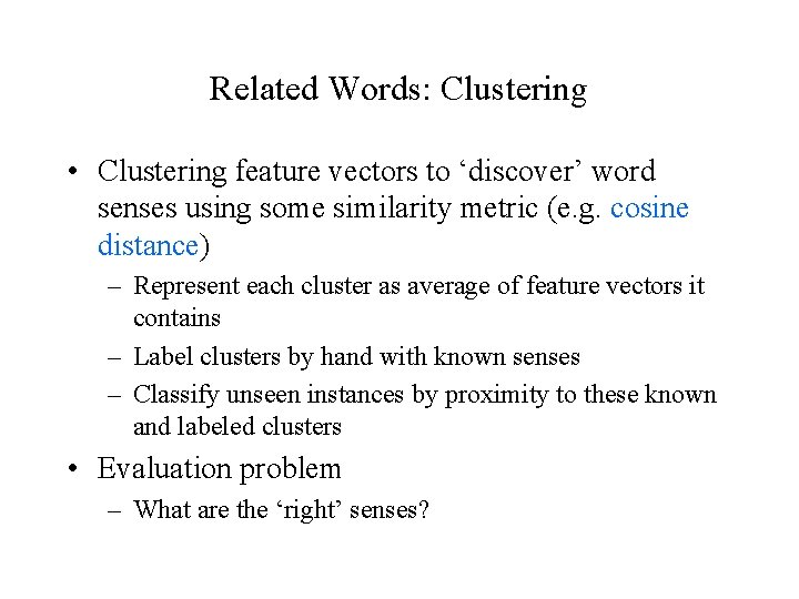 Relations Between Words CS 4705 Today Word Clustering